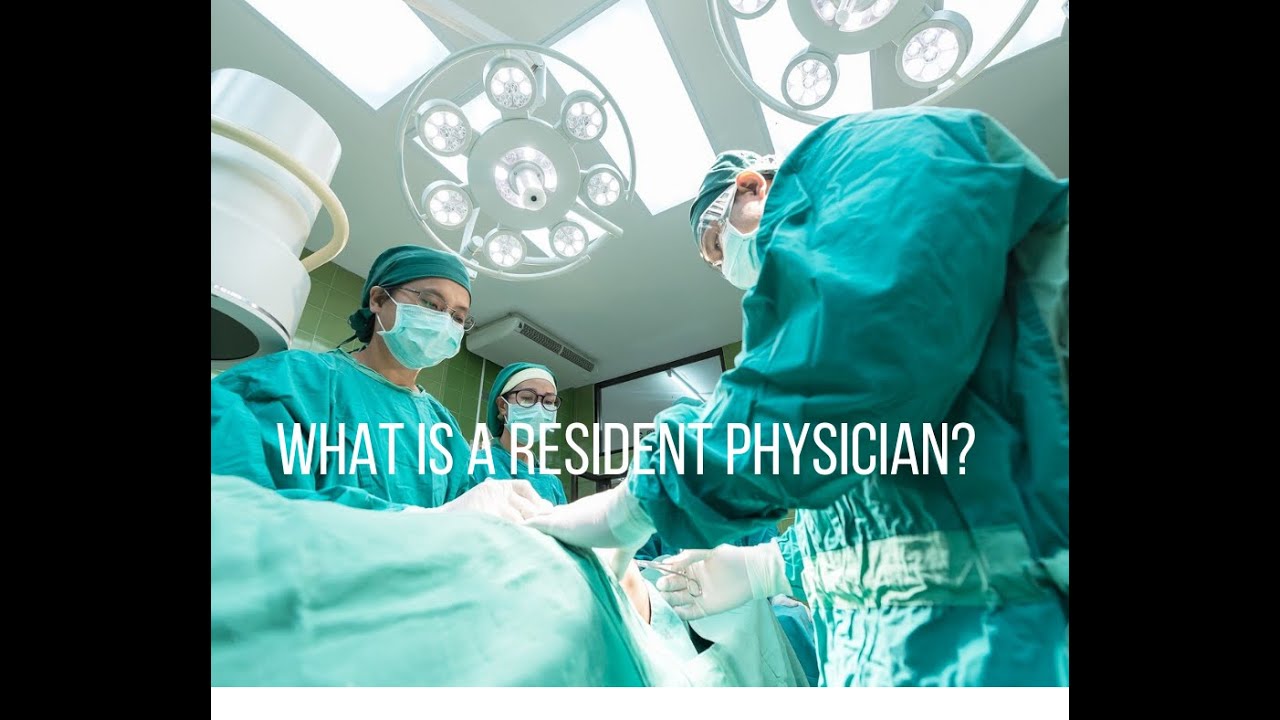 WHAT IS A RESIDENT PHYSICIAN - YouTube