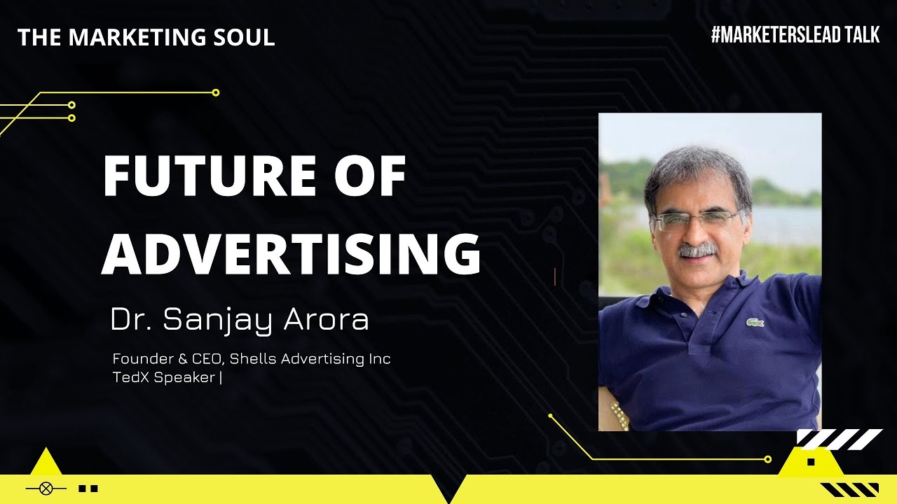 Future of Advertising - Dr Sanjay Arora, Founder & Ceo, Shells ...