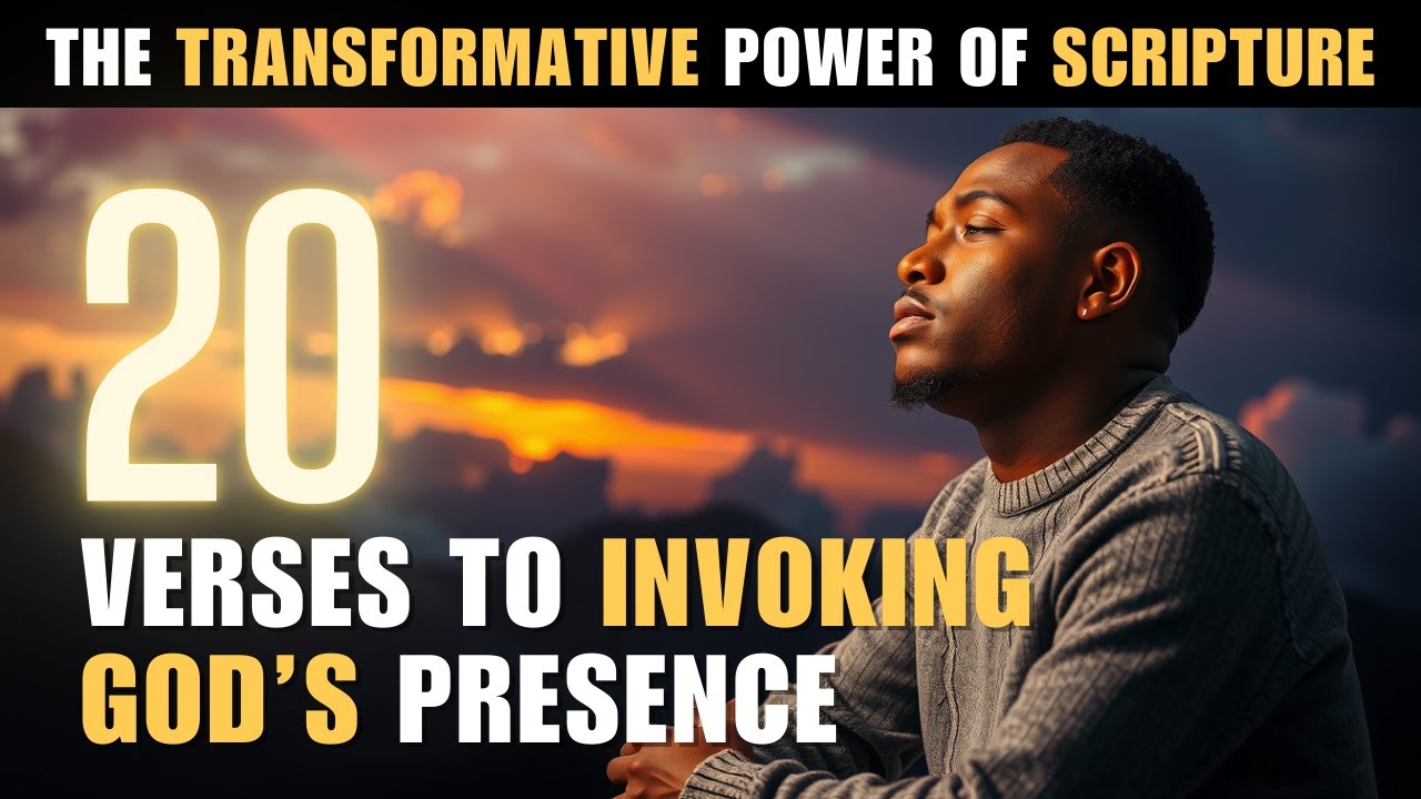 20 POWERFUL VERSES FOR INVOKING GOD'S PRESENCE | THE TRANSFORMATIVE ...