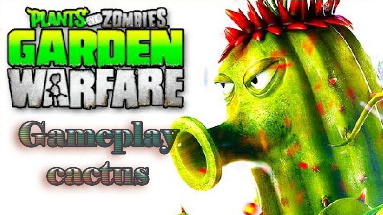 Plants vs zombies garden warfare Gameplay cactus - YouTube