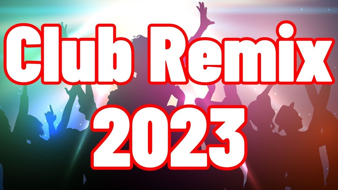 CLUB REMIX 2023 🔥 Mashups & Remixes Of Popular Songs 🔥 DJ Remix Club ...