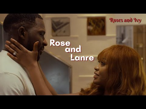 Rose & Lanre - their story | Roses and Ivy (nigerian series edit)