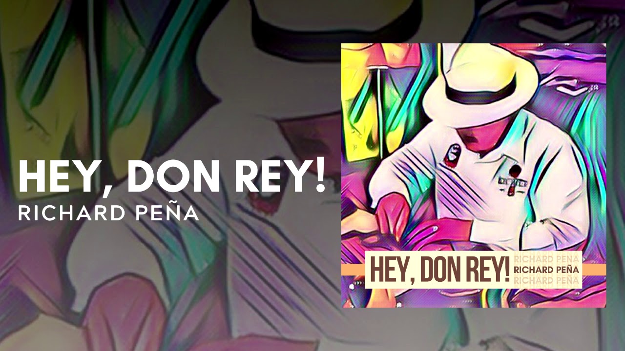 Richard Peña - Hey. Don Rey! - YouTube