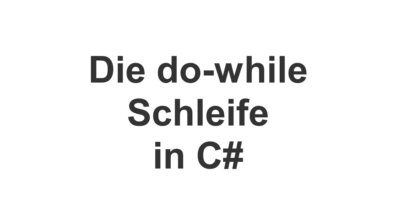 07 C# Die do while Schleife - YouTube