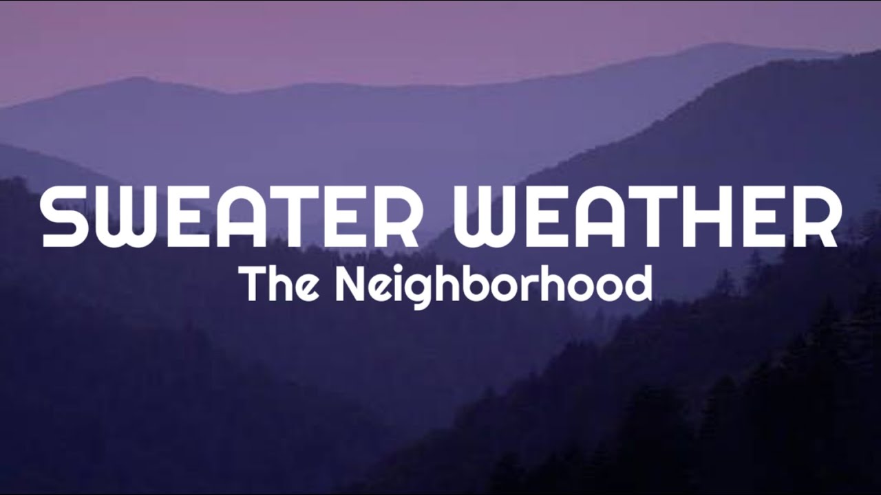 The Neighborhood - Sweater Weather (Lyrics) - YouTube