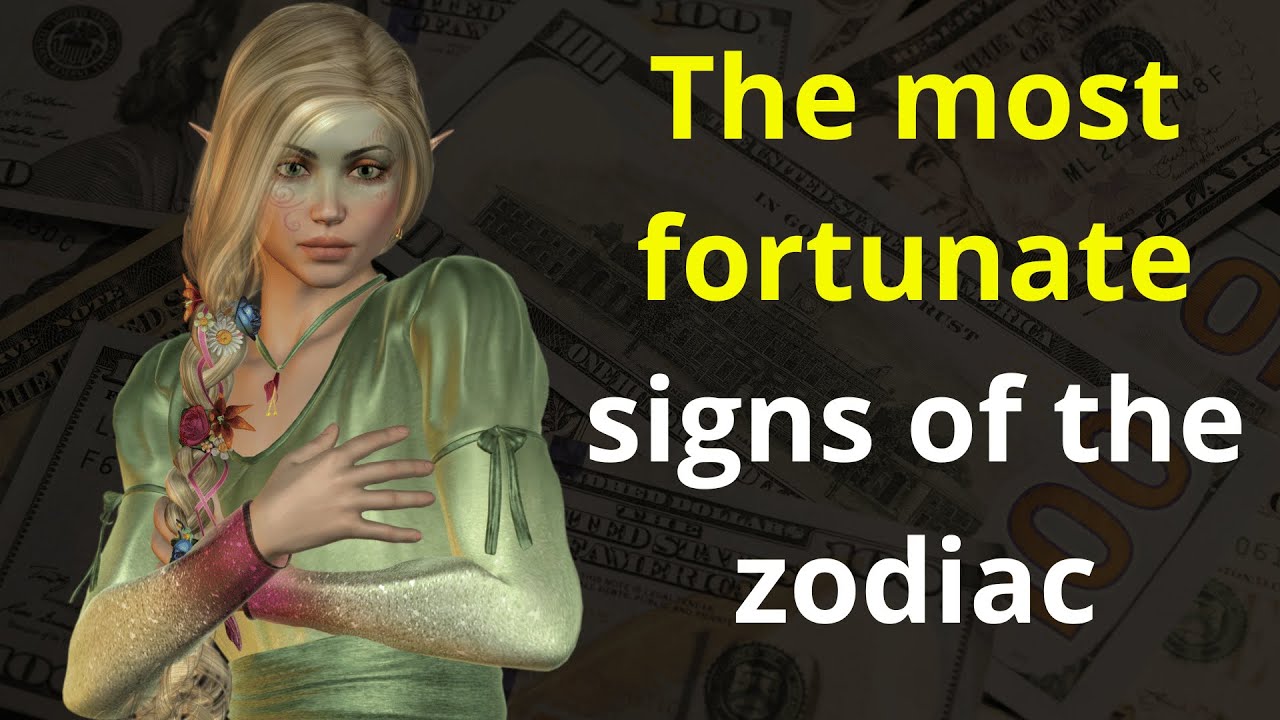 The most fortunate signs of the zodiac - YouTube