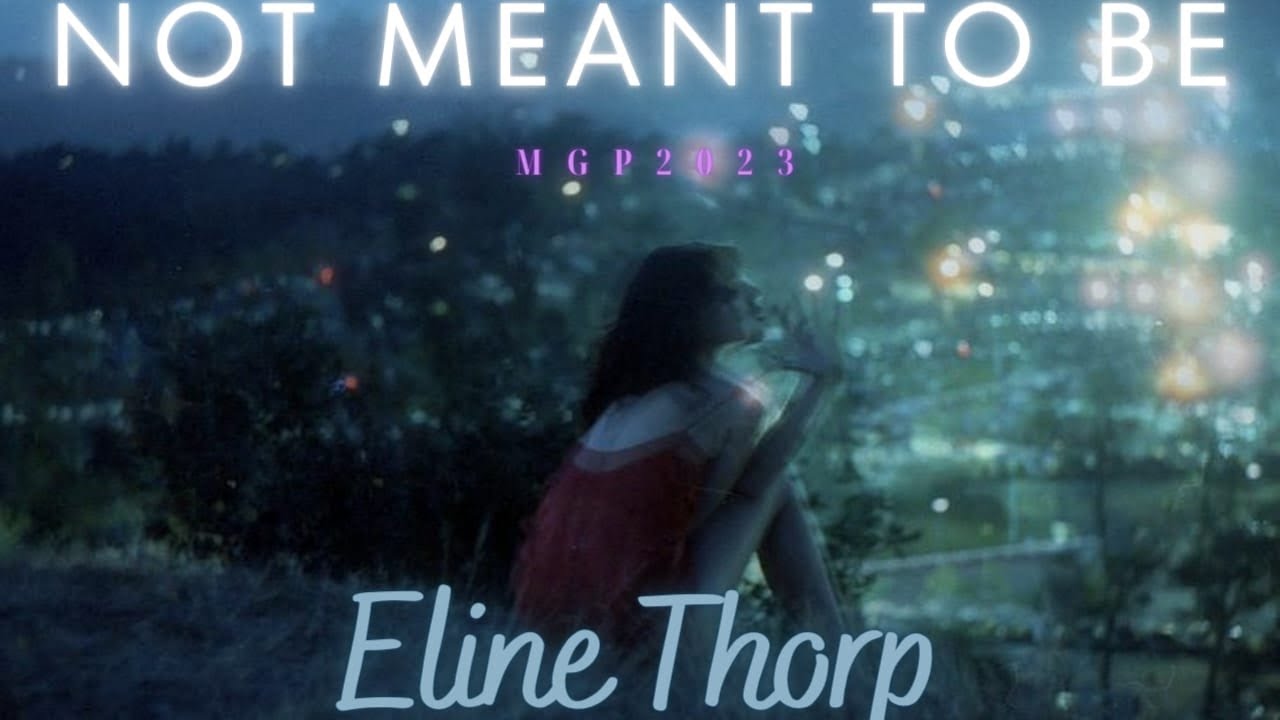 Eline Thorp - Not Meant to Be (Türkçe Çeviri) // MGP 2023 - YouTube