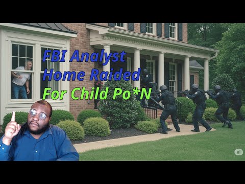 FBI Analyst Home Raid for Child Po*n