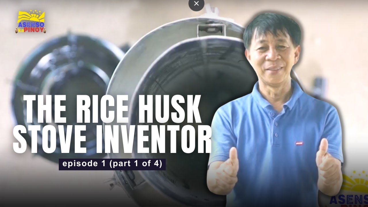 ASENSO kaPINOY: "The Rice Husk Stove Inventor" | Episode 1 (Part 1 of 4 ...