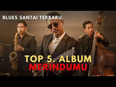 Kumpulan Lagu Slow blues Top 5 | ALBUM MERINDU | SANGAT SYAHDU