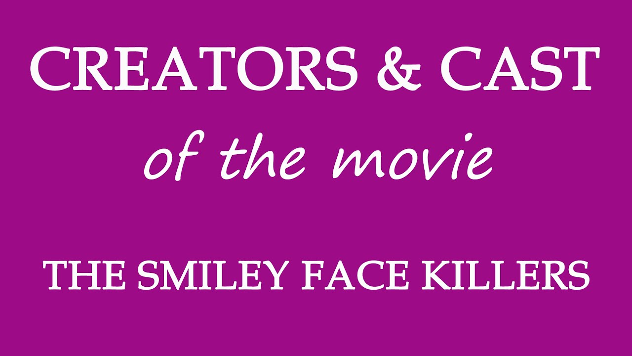 The Smiley Face Killers (2014) Movie Information Cast and Creators ...