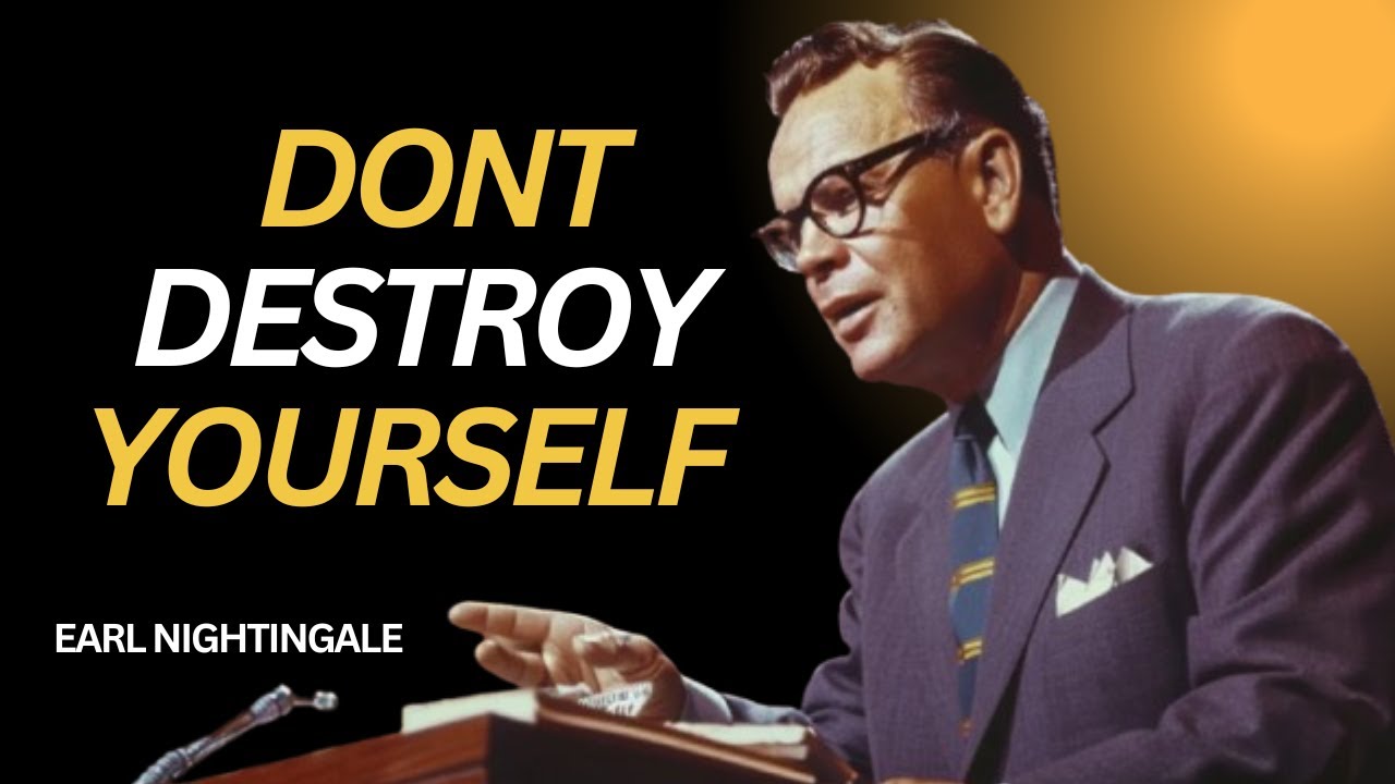 Don't Destroy Yourself |Earl Nightingale| #motivation #destroy # ...