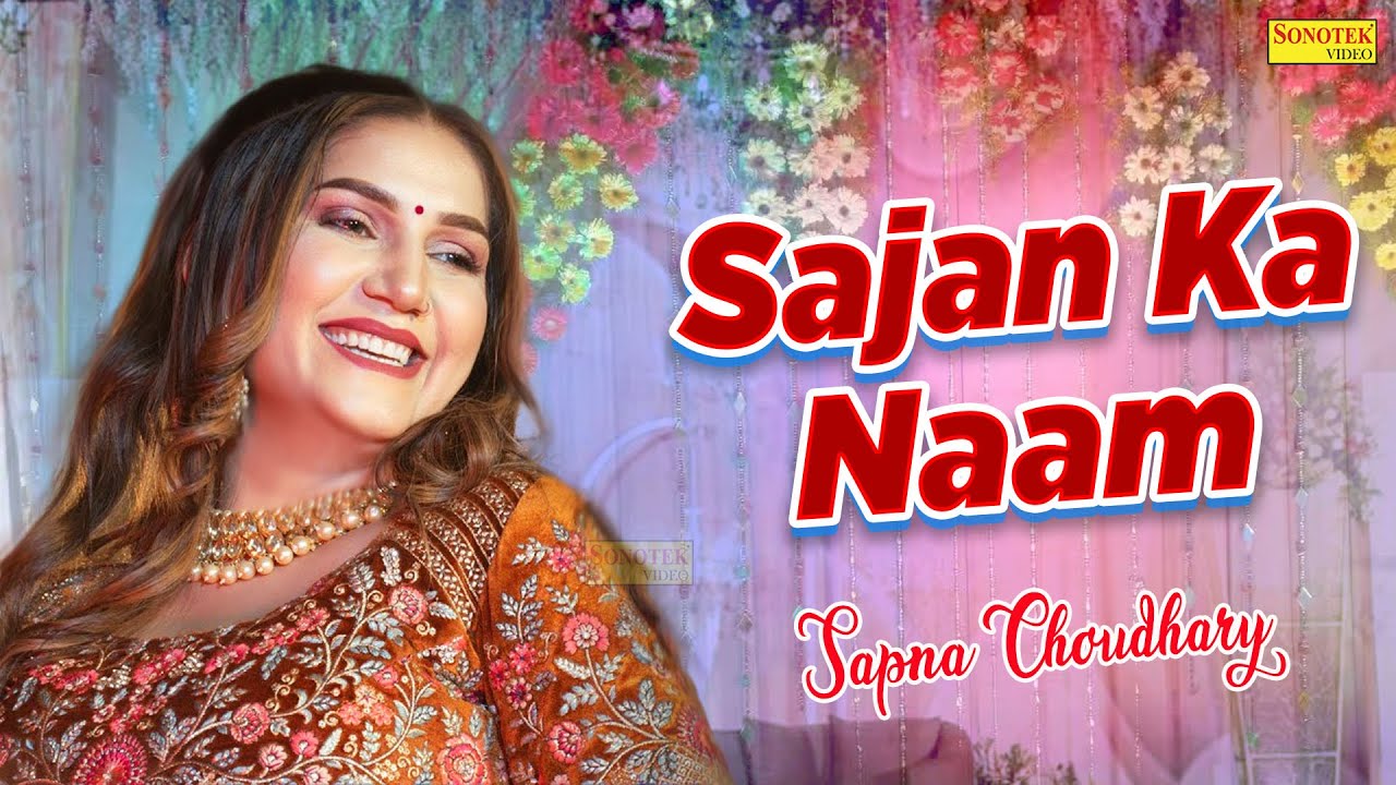 Sapna Choudhary | Sajan Ka Naam ( Official Video Song ) | New Haryanvi ...