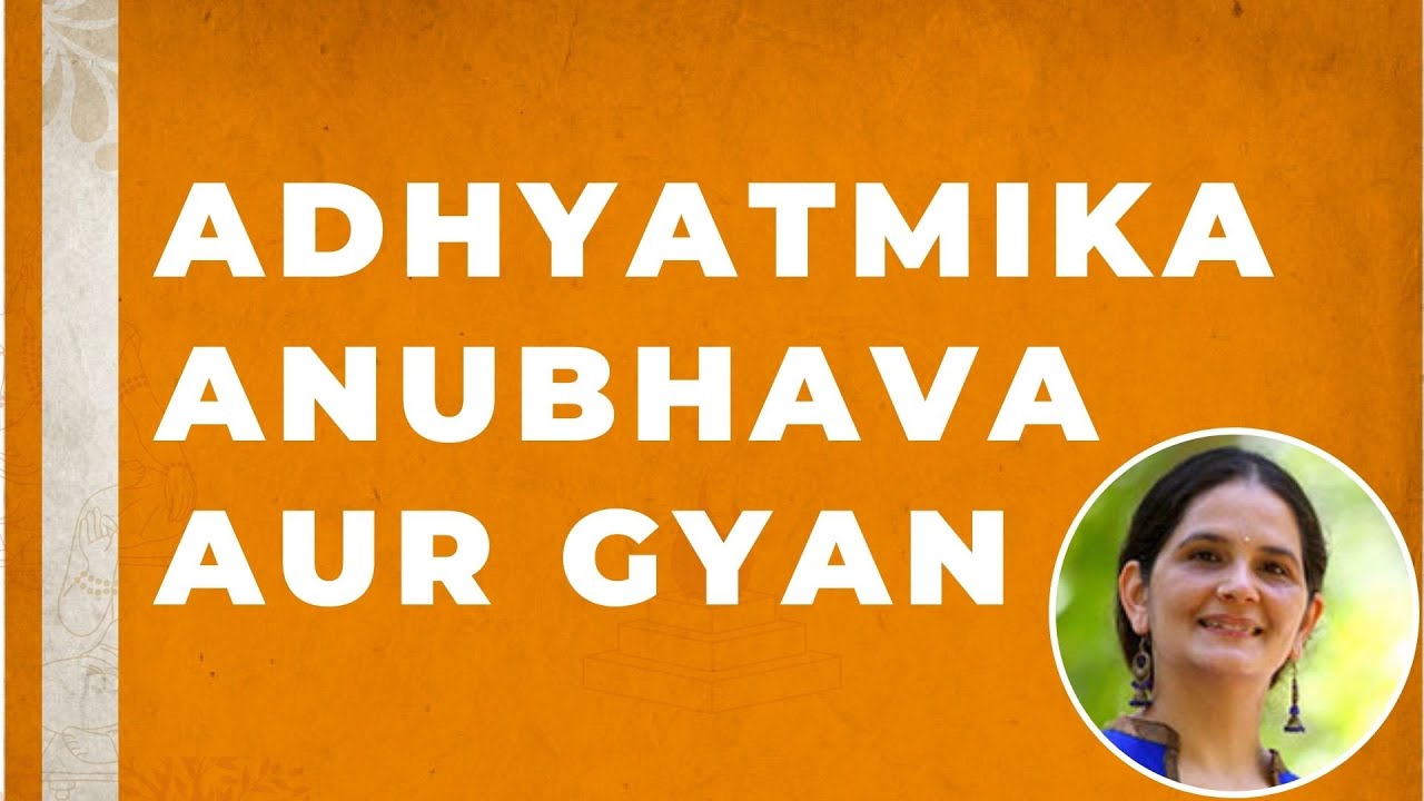 Ādhyātmika Anubhava aur Jñāna in India's Knowledge Traditions by Dr ...