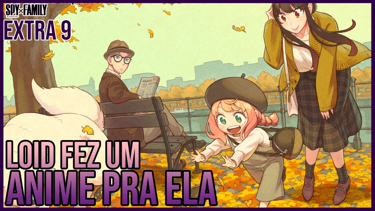 O DIA EM QUE LOID FEZ UM ANIME PARA ANYA | SPY x FAMILY EXTRA 9 - YouTube