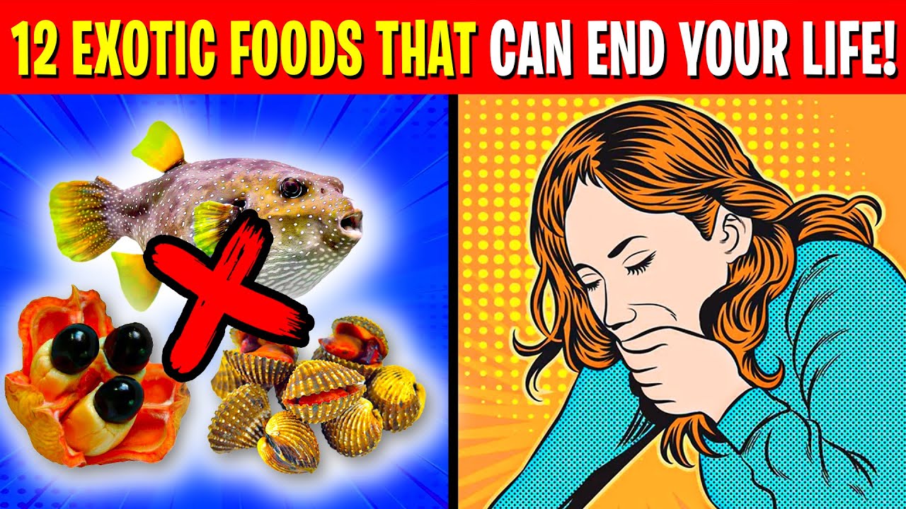 The Deadliest Foods on Earth ☣️ 12 Exotic Foods That Can End Your Life ...
