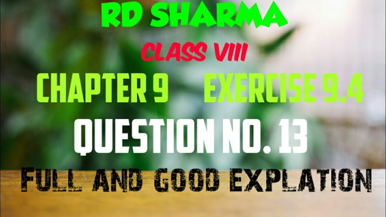 RD Sharma, Class 8th, Chapter 9, Exercise 9.4, Question no. 13 - YouTube