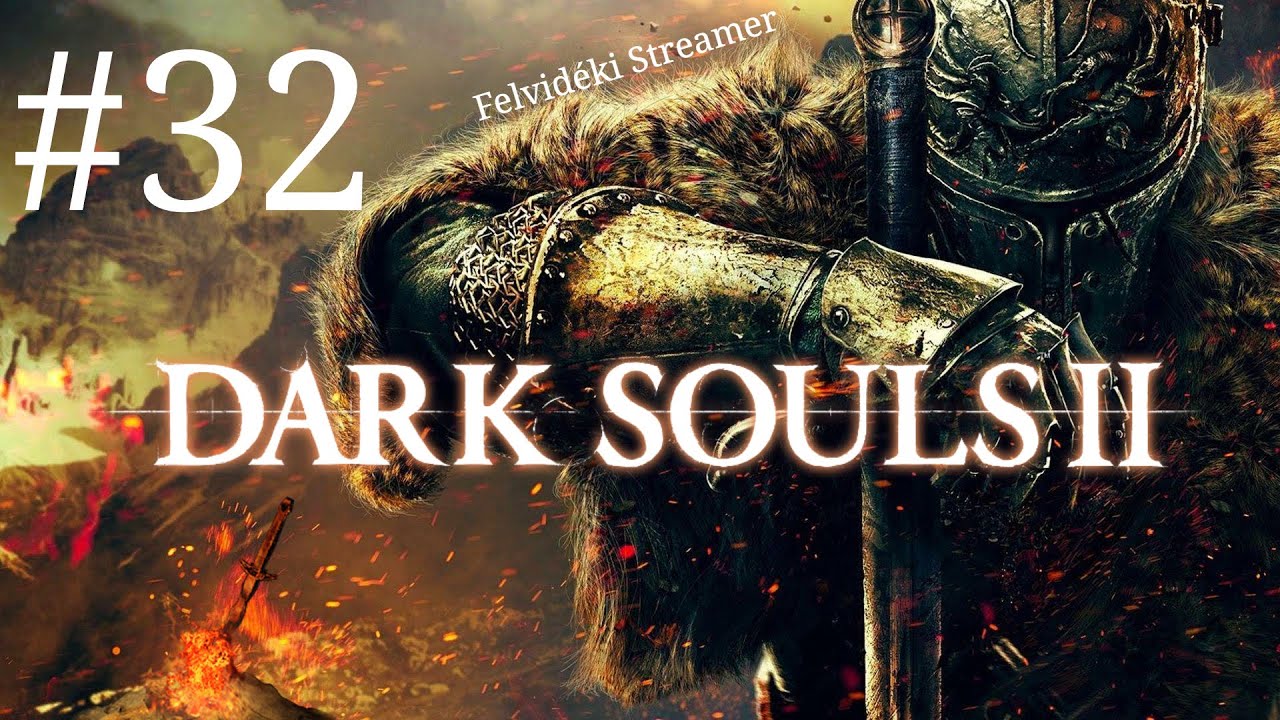 DARK SOULS II: Scholar of the First Sin(PC)(Magyar Felirat) #32 - YouTube
