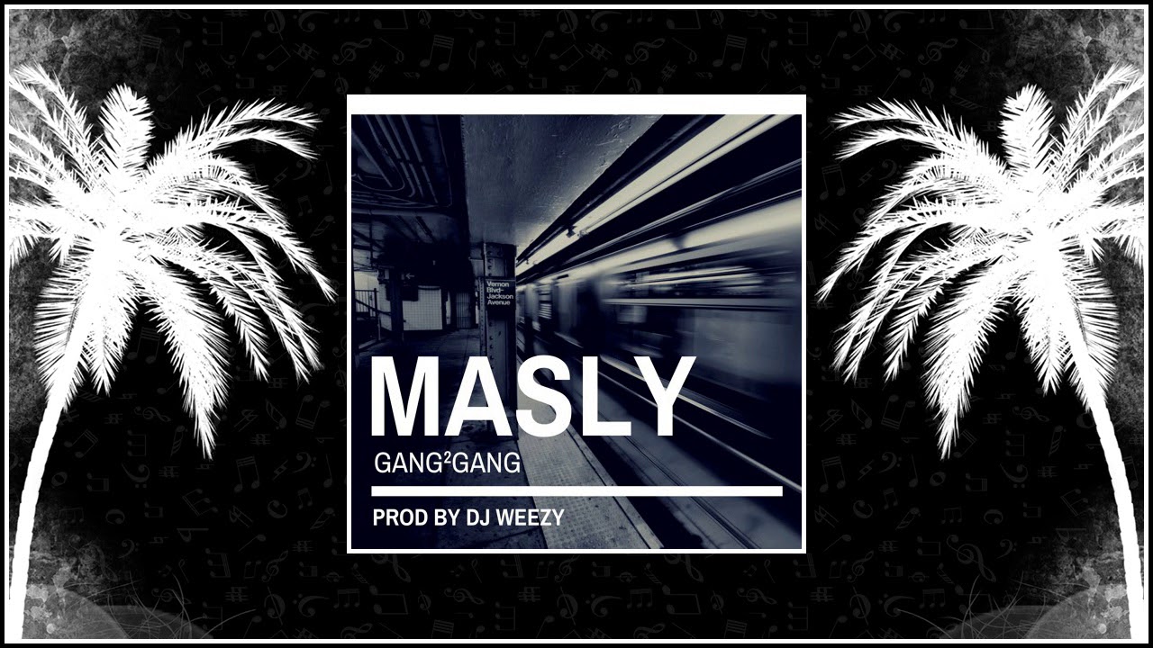 MASLY - GANG²GANG Prod By Dj WeeZy - YouTube