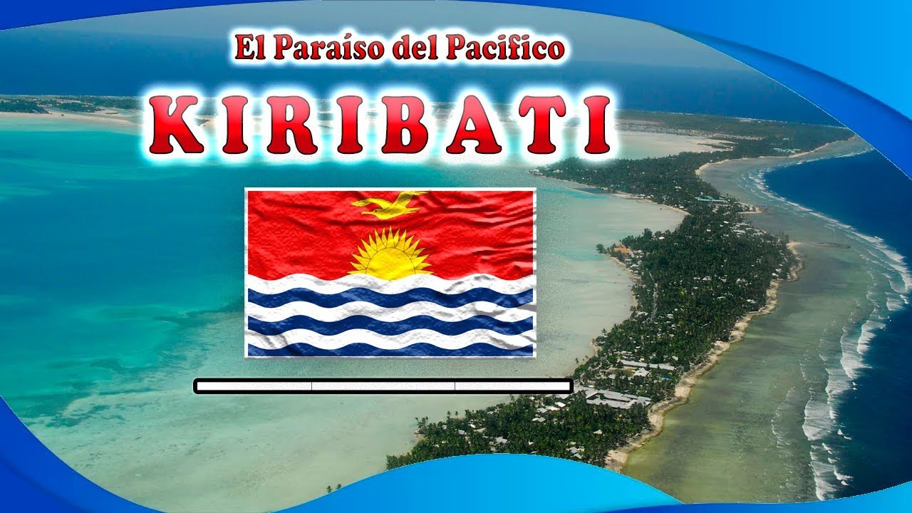 🇰🇮 KIRIBATI 🇰🇮 La NACION que YA NO EXISTIRÁ 🇰🇮" - YouTube