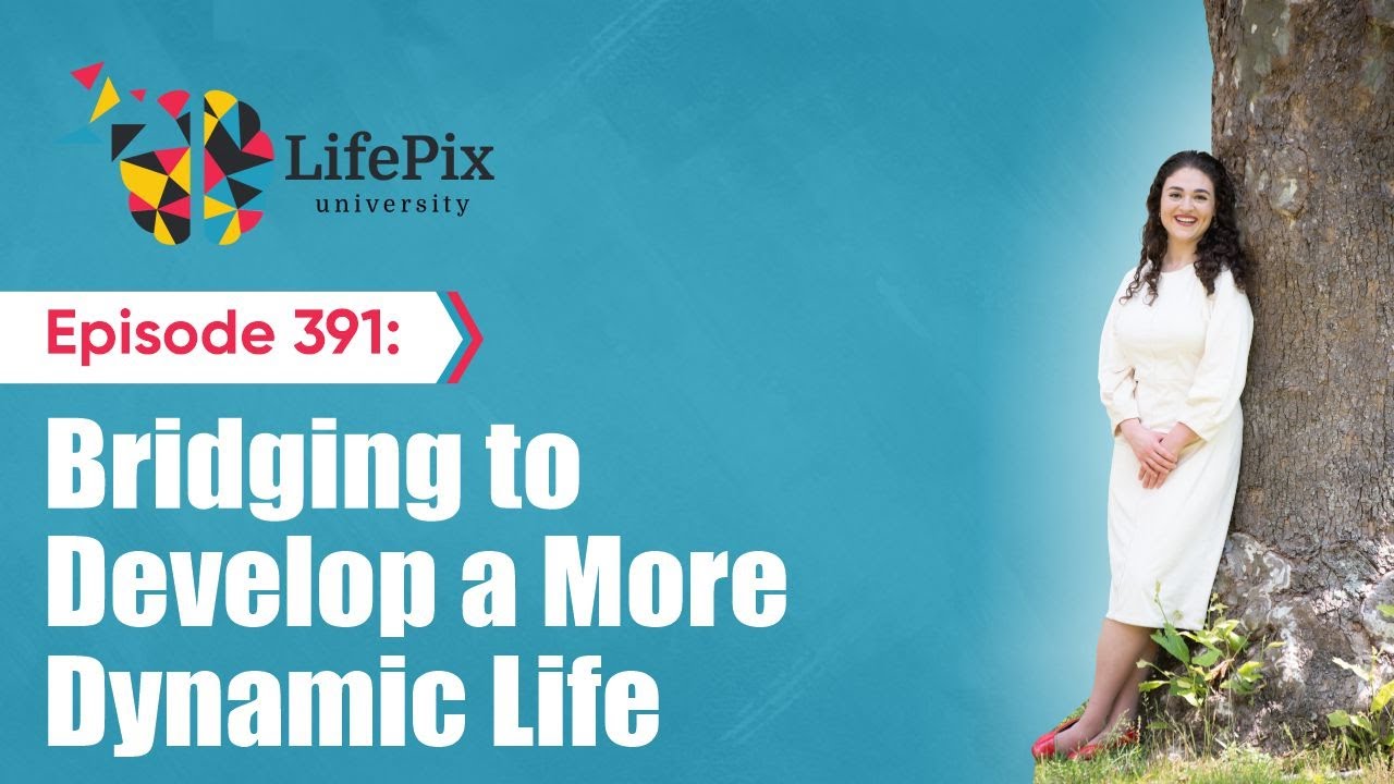 391: Bridging to Develop a More Dynamic Life - YouTube