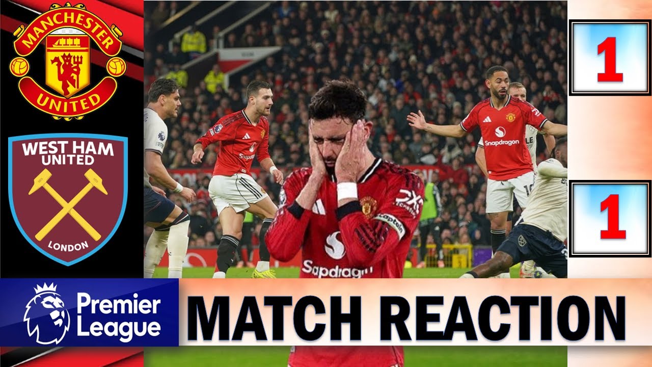 United Slips Again At OT !!! Manchester United 1 -1 West Ham | Match ...