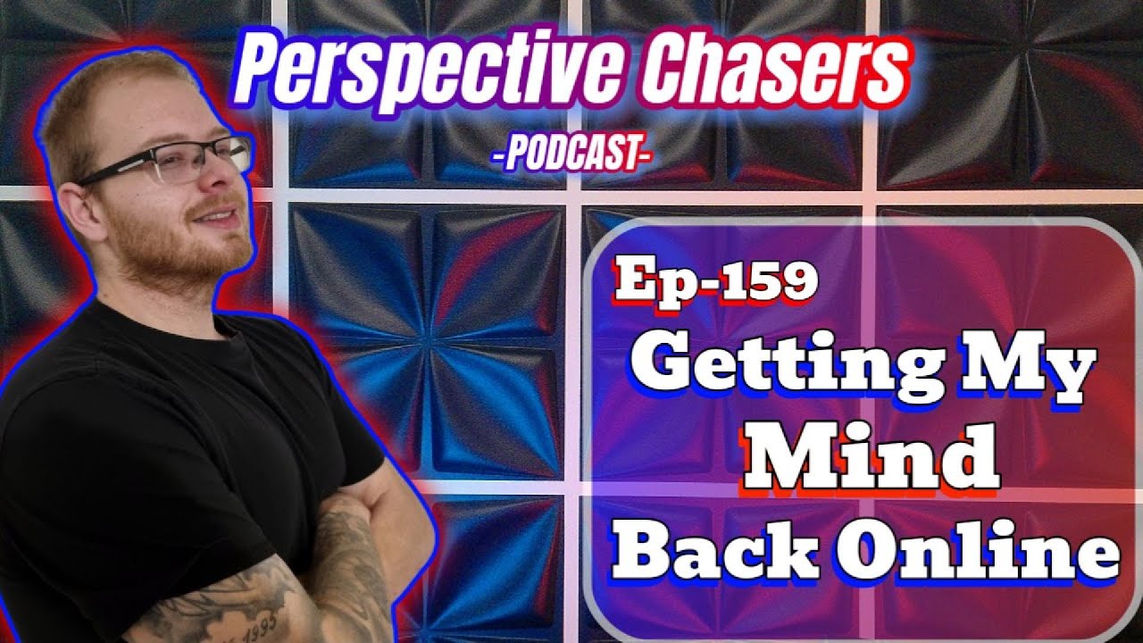 Getting my mind back online Ep 159 - YouTube