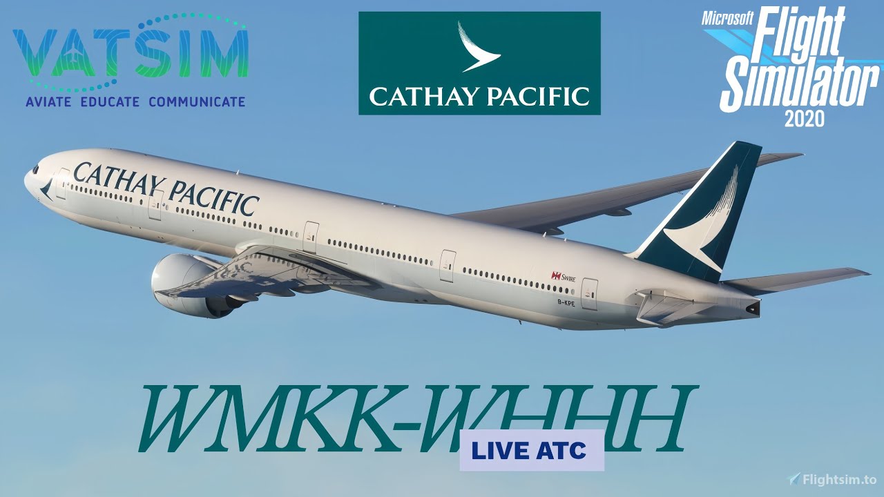 MSFS 2020 Live | Cathay Pacific Boeing 777 | Malaysia (WMKK) to Hong ...