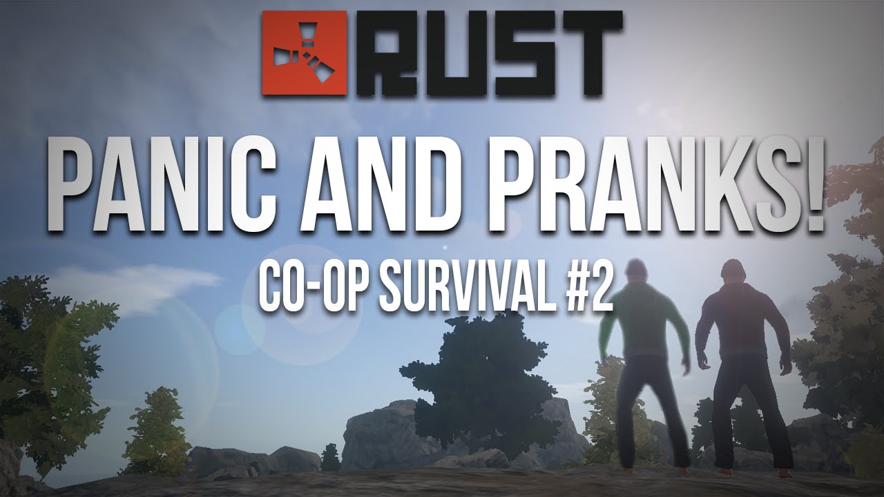 PANIC AND PRANKS! | Rust Co-Op Survival #2 - YouTube