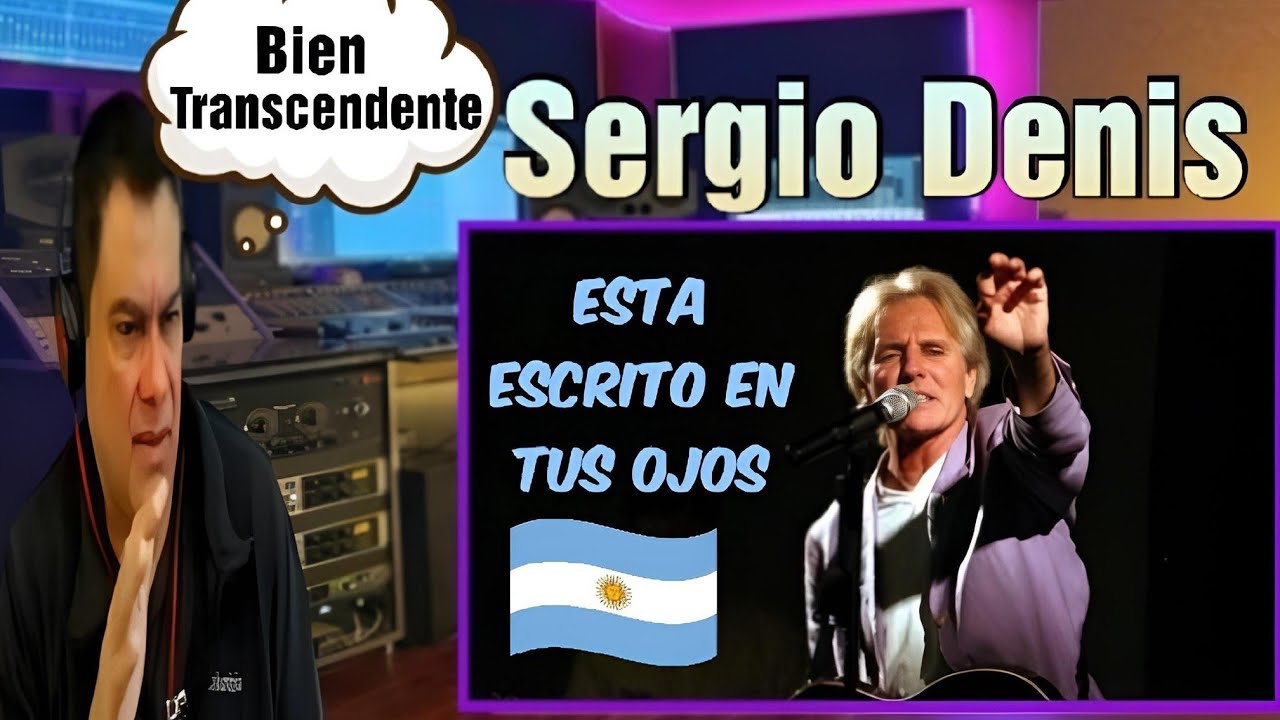 Primera Reacción a SERGIO DENIS - Esta Escrito En Tús Ojos 🇦🇷 - YouTube