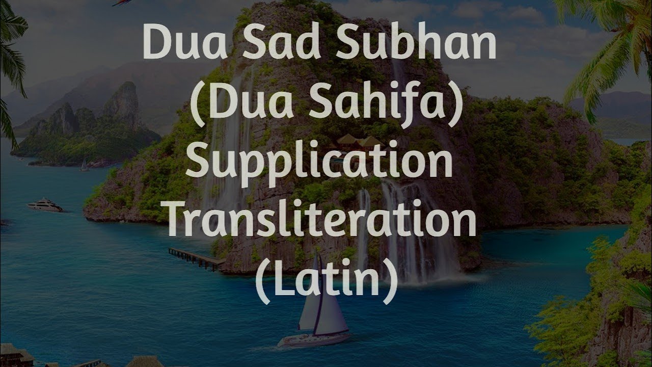 Dua Sad Subhan (Dua Sahifa) Supplication | Transliteration (Latin ...