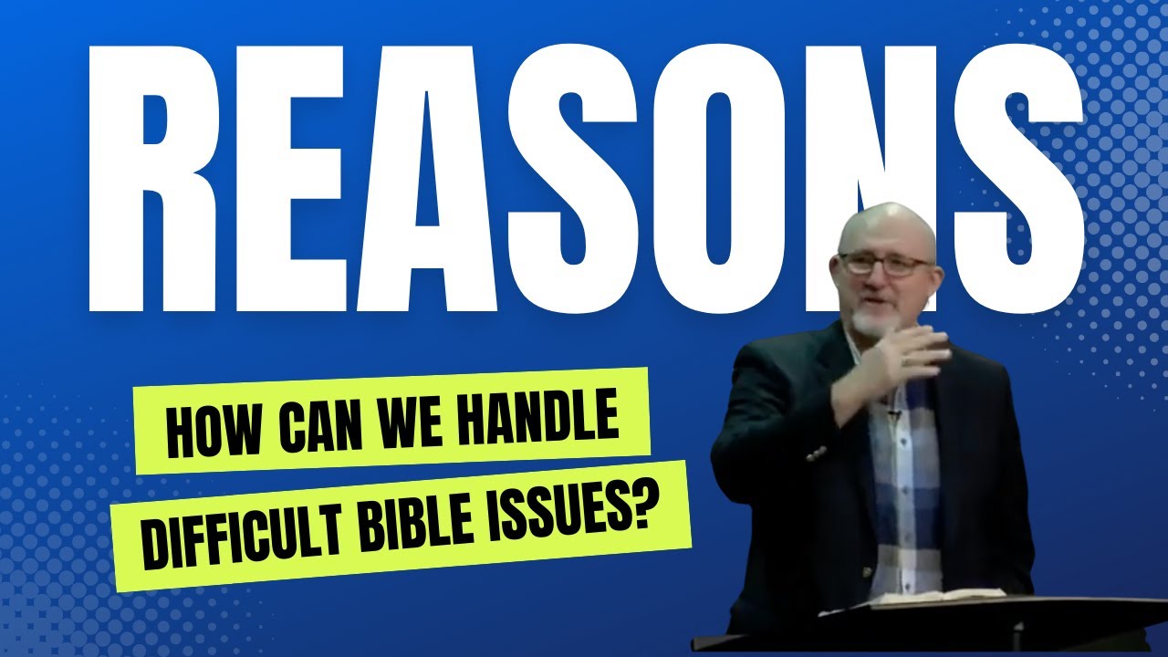 Reasons: Sermon 6 | How Can We Handle Difficult Bible Issues? | Reggie Epps - YouTube