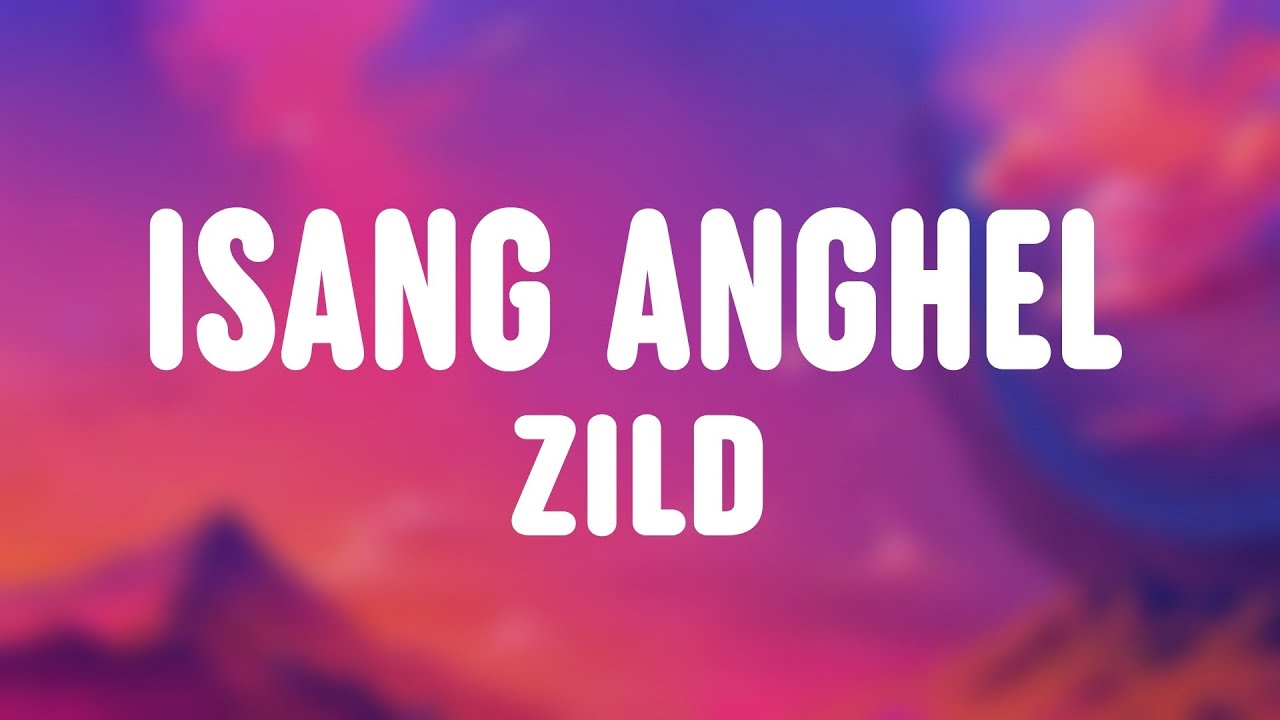 Zild - Isang Anghel (Lyrics) "Ayoko munang mamatay ngayon" - YouTube