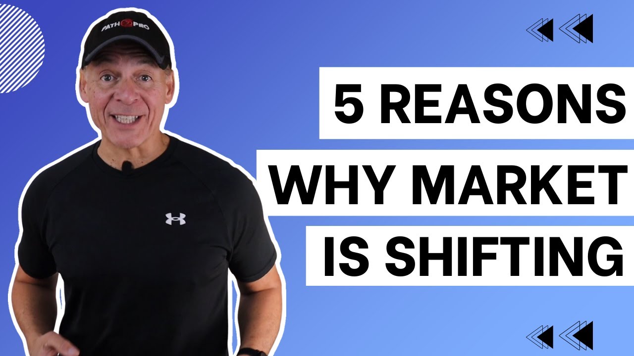 5 Reasons Why the Market is Shifting Today | And What You Need to Do ...