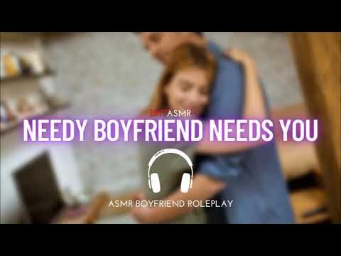 Needy Boyfriend Needs You | ASMR Boyfriend Roleplay (Cuddling) (Kissing) - YouTube