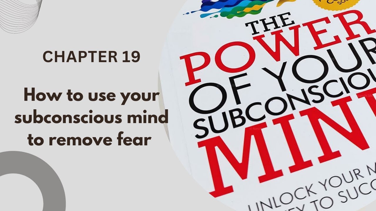 How to use your subconscious mind to remove fear (Chapter 19) - YouTube