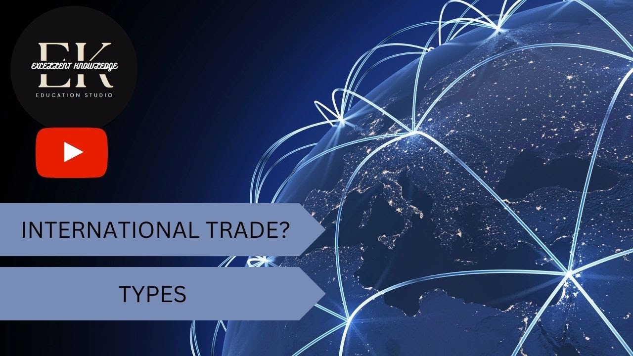 Types of international Trade - YouTube