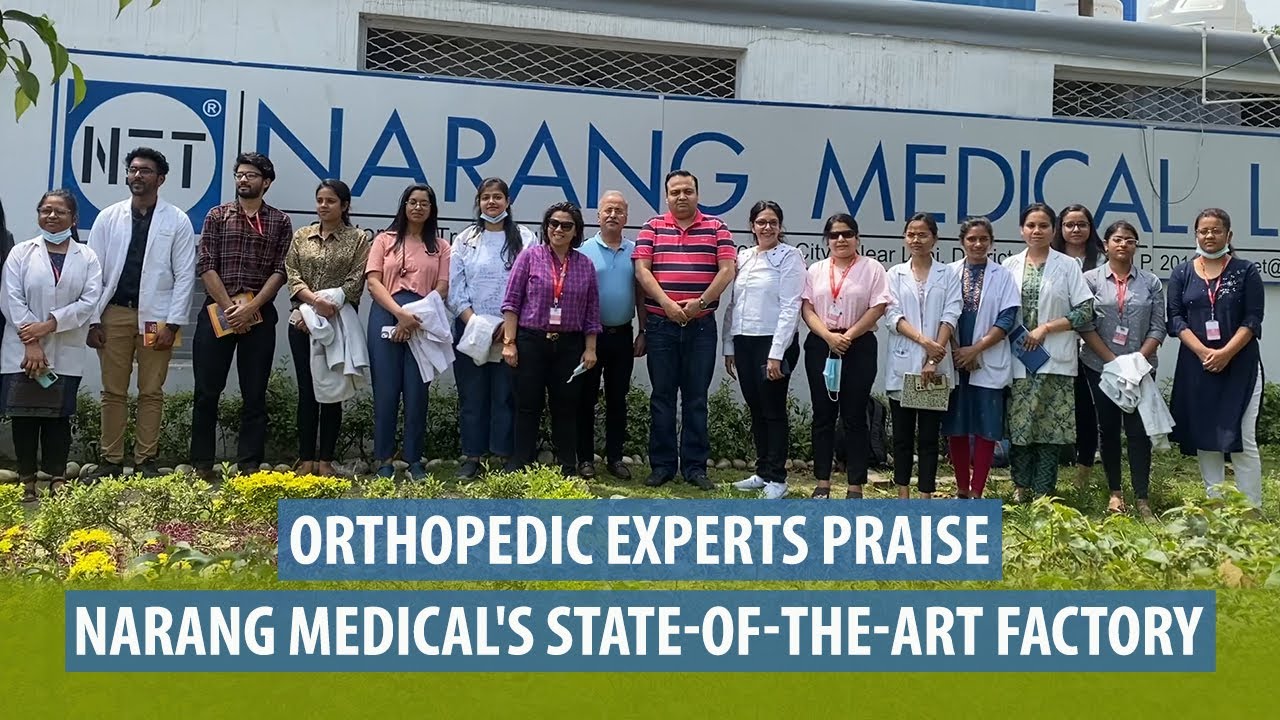 Orthopedic Experts Praise Narang Medical's State-of-the-Art Factory ...