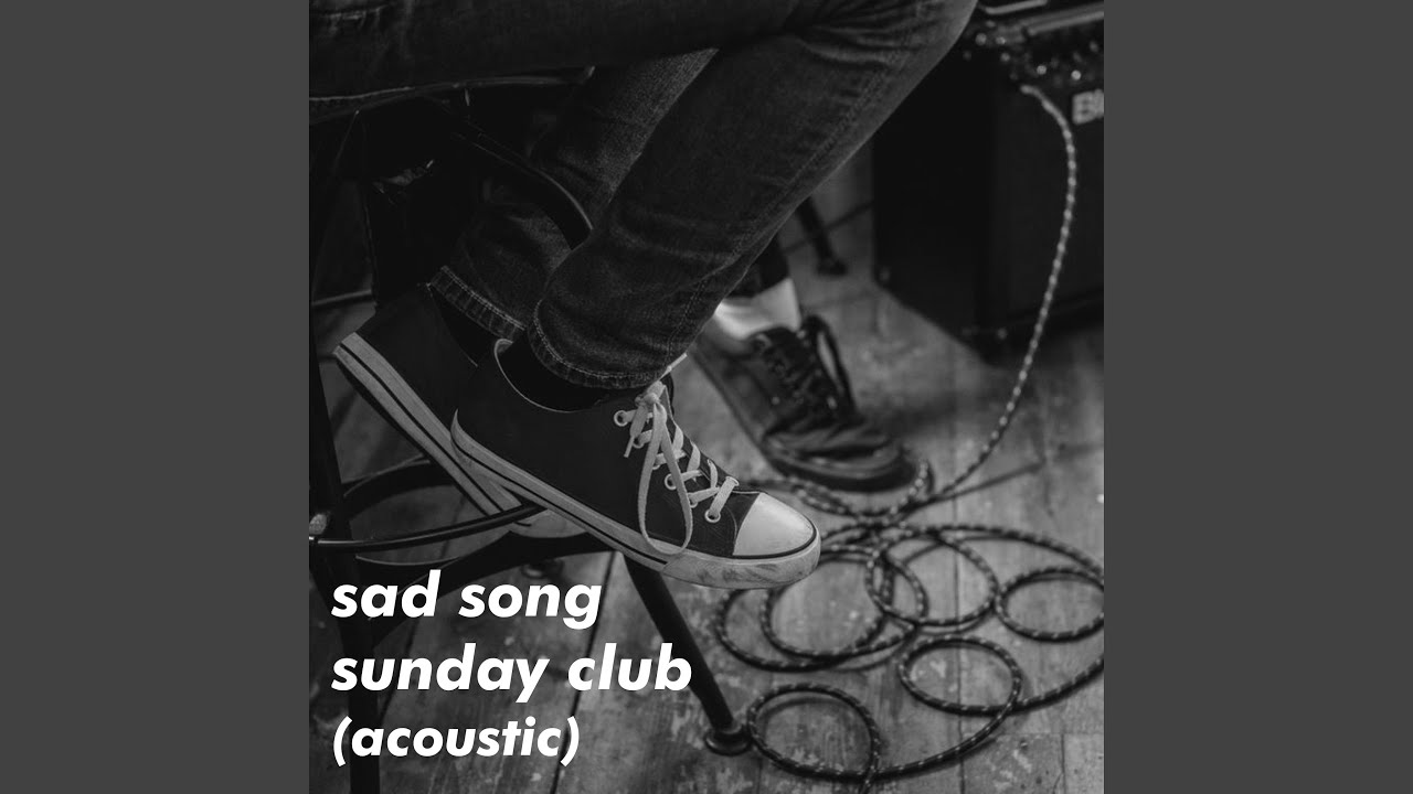 Sad Song Sunday Club (Acoustic) - YouTube