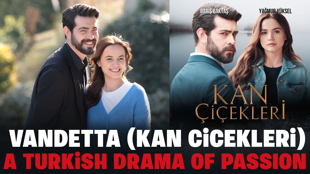Vandetta (Kan Cicekleri) – A Turkish Drama of Passion and Betrayal - # ...