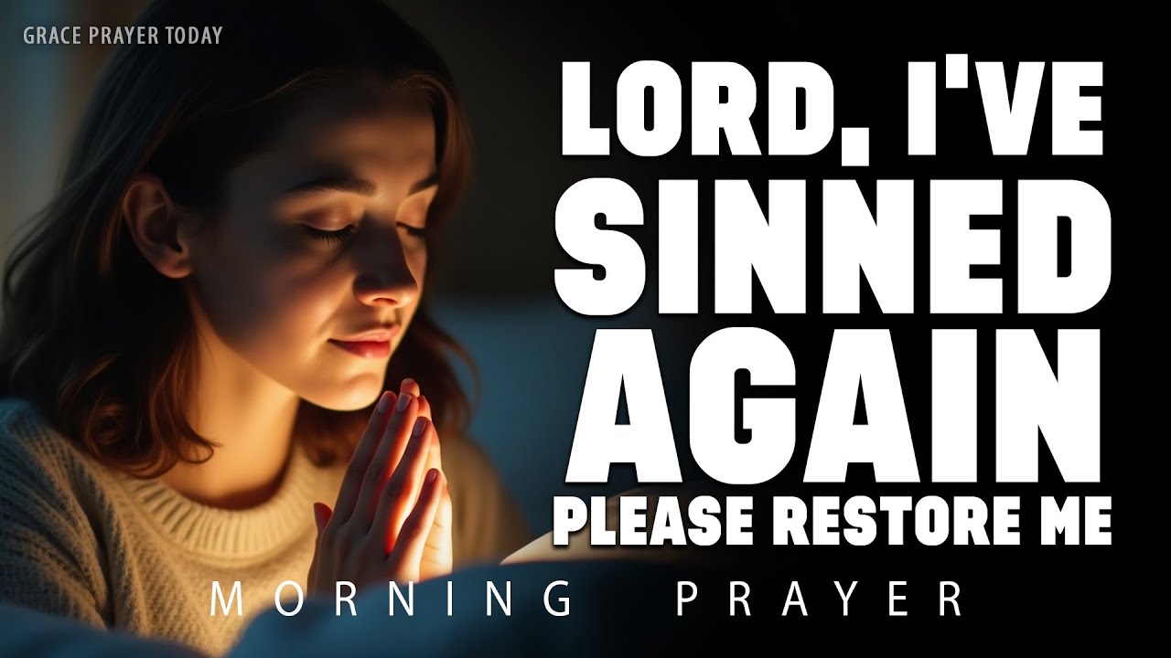 Father, When I Am Broken by Sin, Restore Me With Your Love | Morning ...