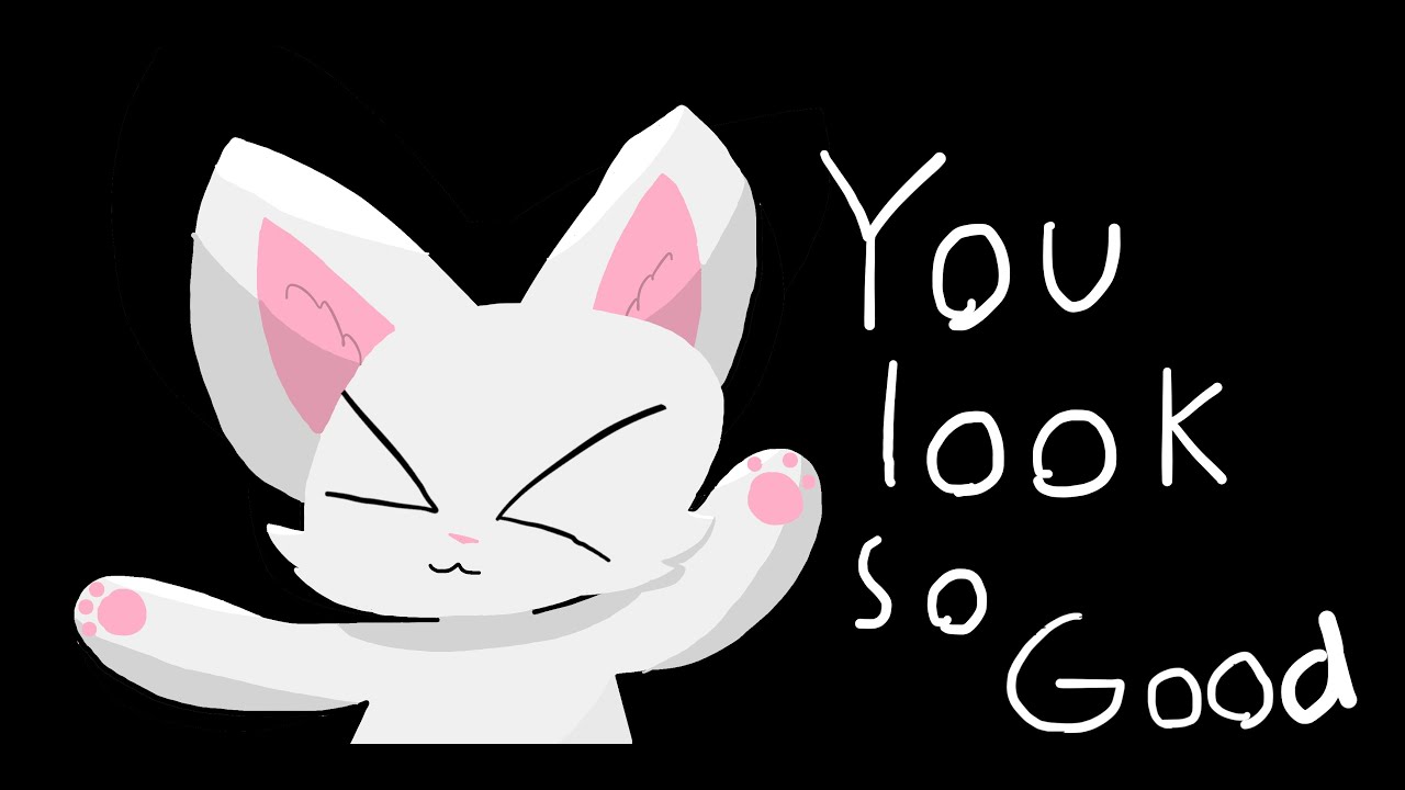You look so good meme (old) - YouTube