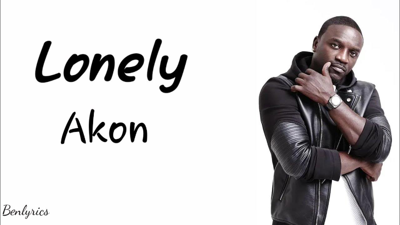 Lonely - Akon (lyrics) | Benlyrics - YouTube