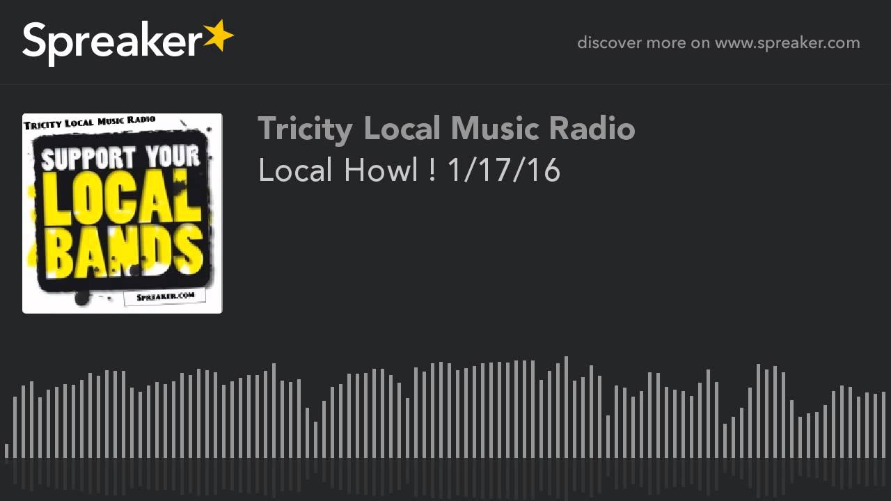 Local Howl ! 1/7/16 (part 1 of 5) - YouTube