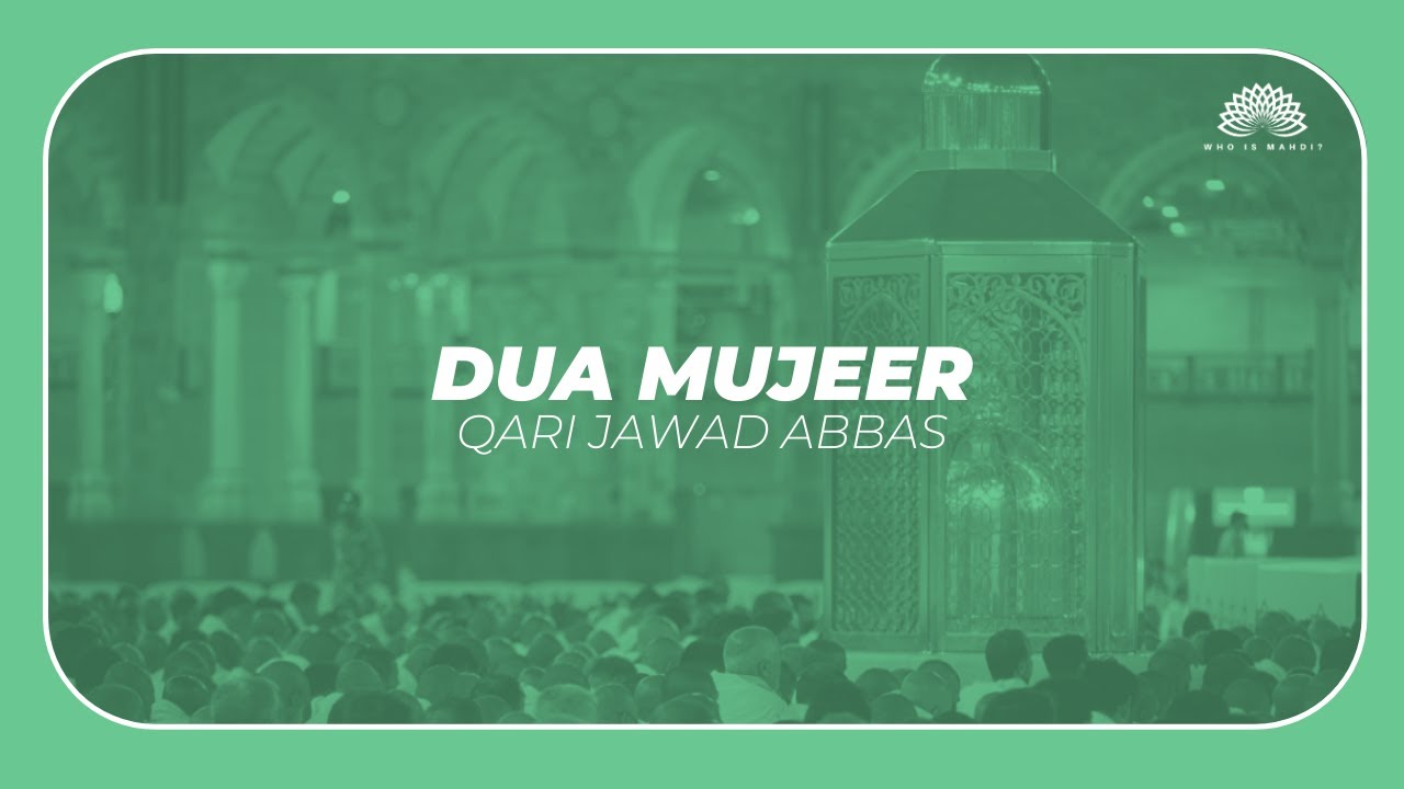 Dua Mujeer (WITH ENG/URDU SUBS) — دُعاءُ المجير — Qari Jawad Abbas ...