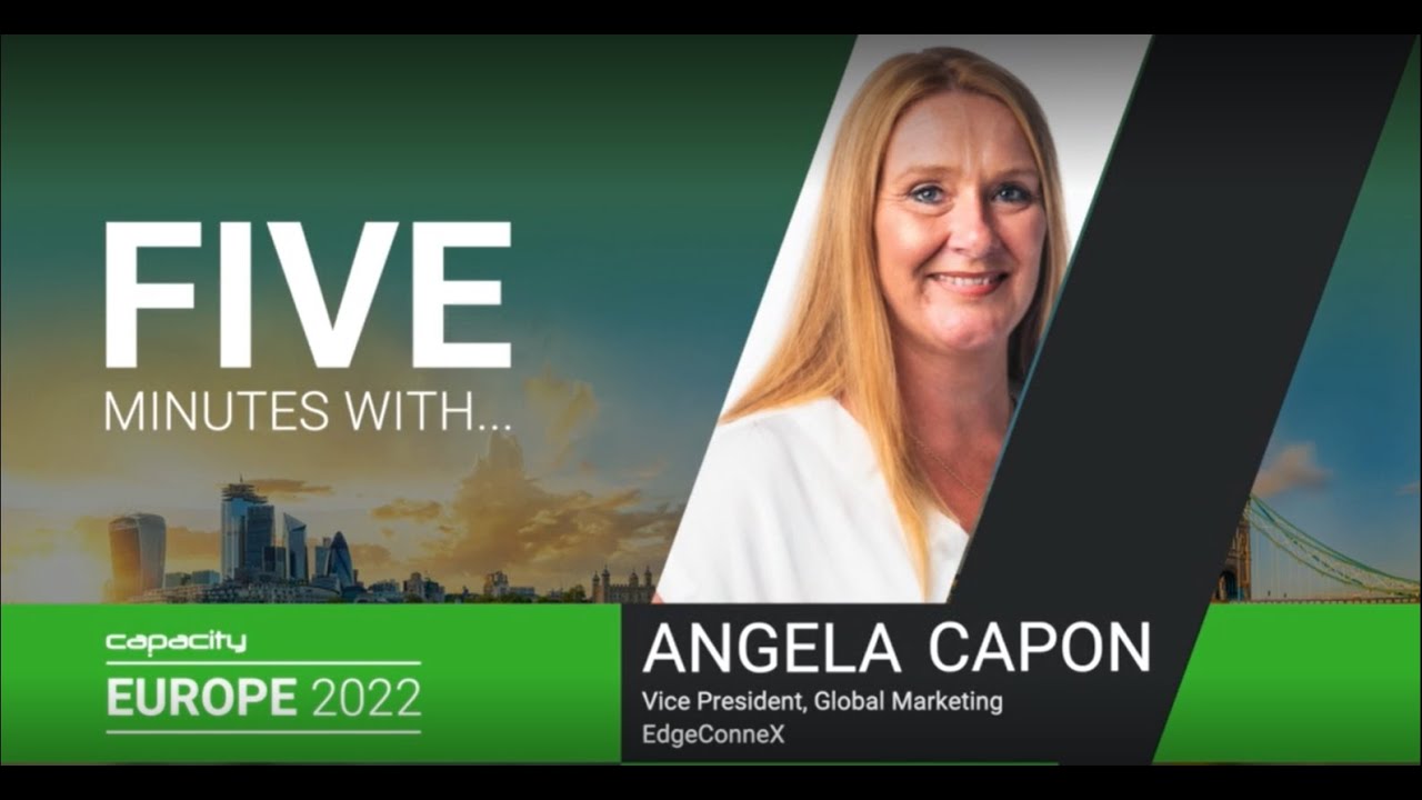 Five Minutes With Angela Capon, EdgeConneX - Capacity Europe 2022 ...