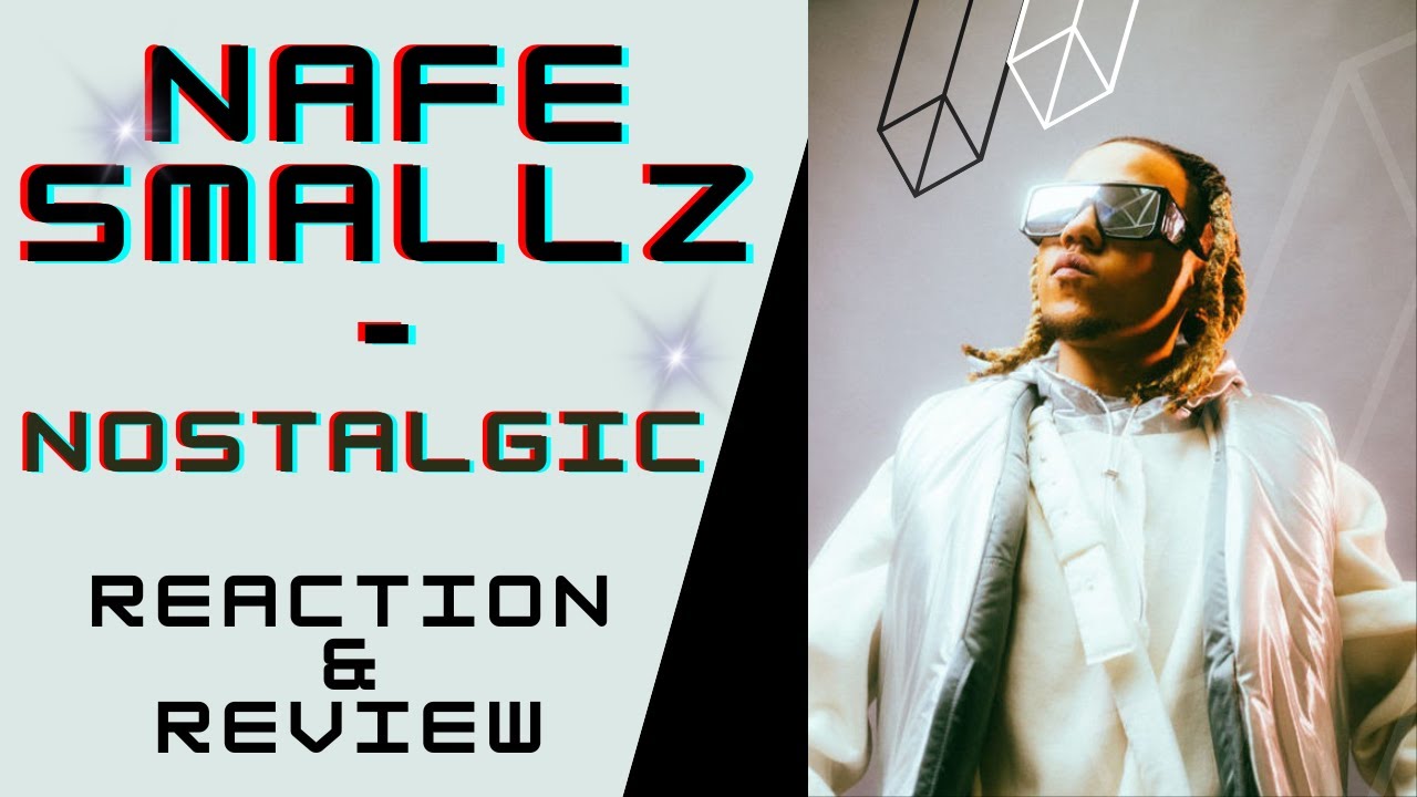 NAFE IS THE GOAT!! Nafe Smallz - Nostalgic (Official Music Video ...