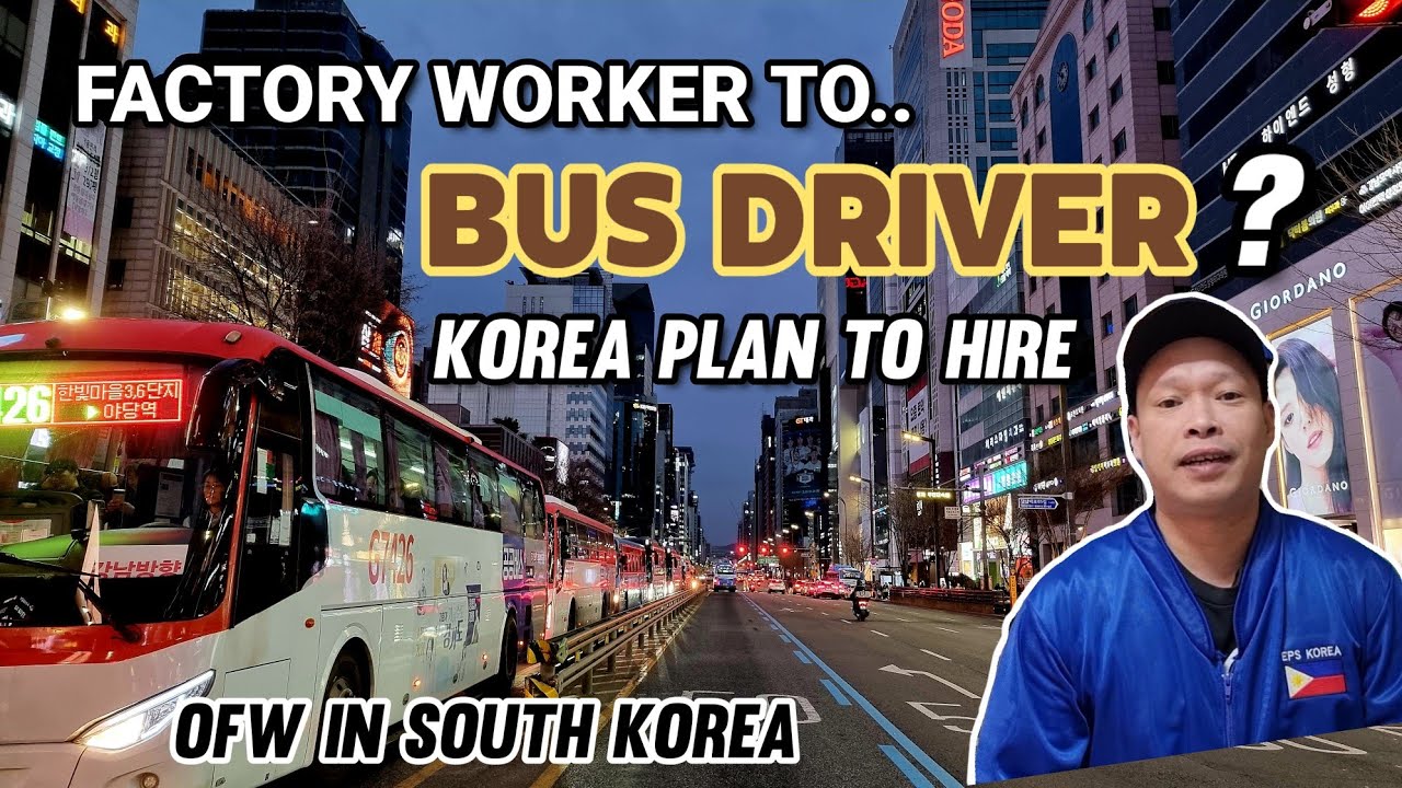 PLANO NG SOUTH KOREA NA MAG HIRE NG FOREIGN BUS DRIVER DITO SA SEOUL ...