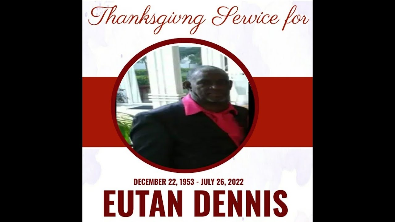 Thanksgiving Service for the late Eutan Dennis - YouTube
