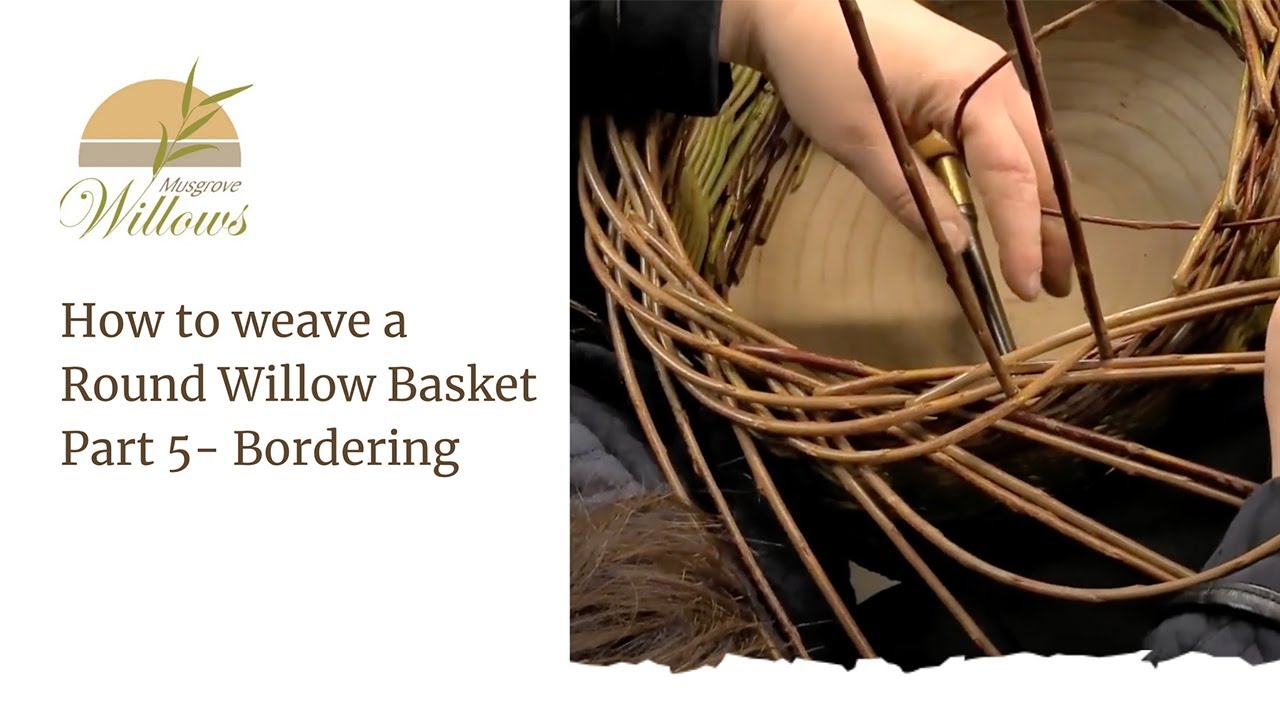 PART 5 How to weave a round willow basket - Bordering - YouTube
